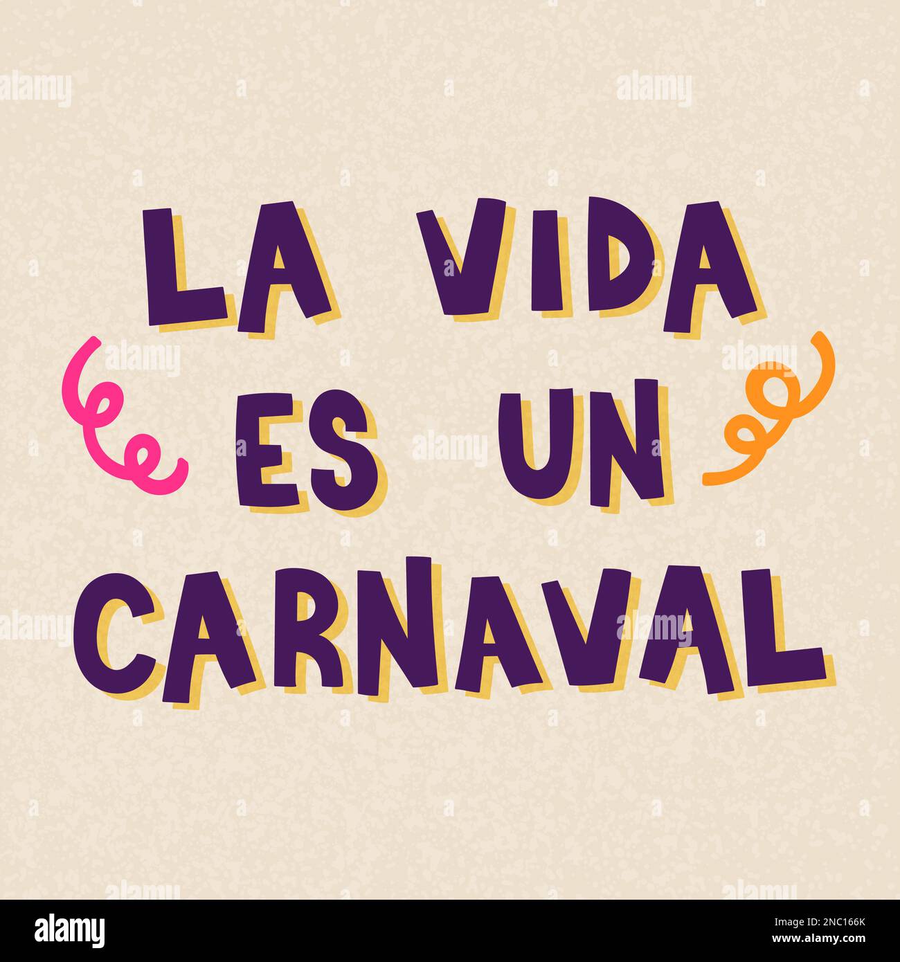 Happy Carnival. Life is a Carnival in Spanish: "La vida es un Carnaval ...