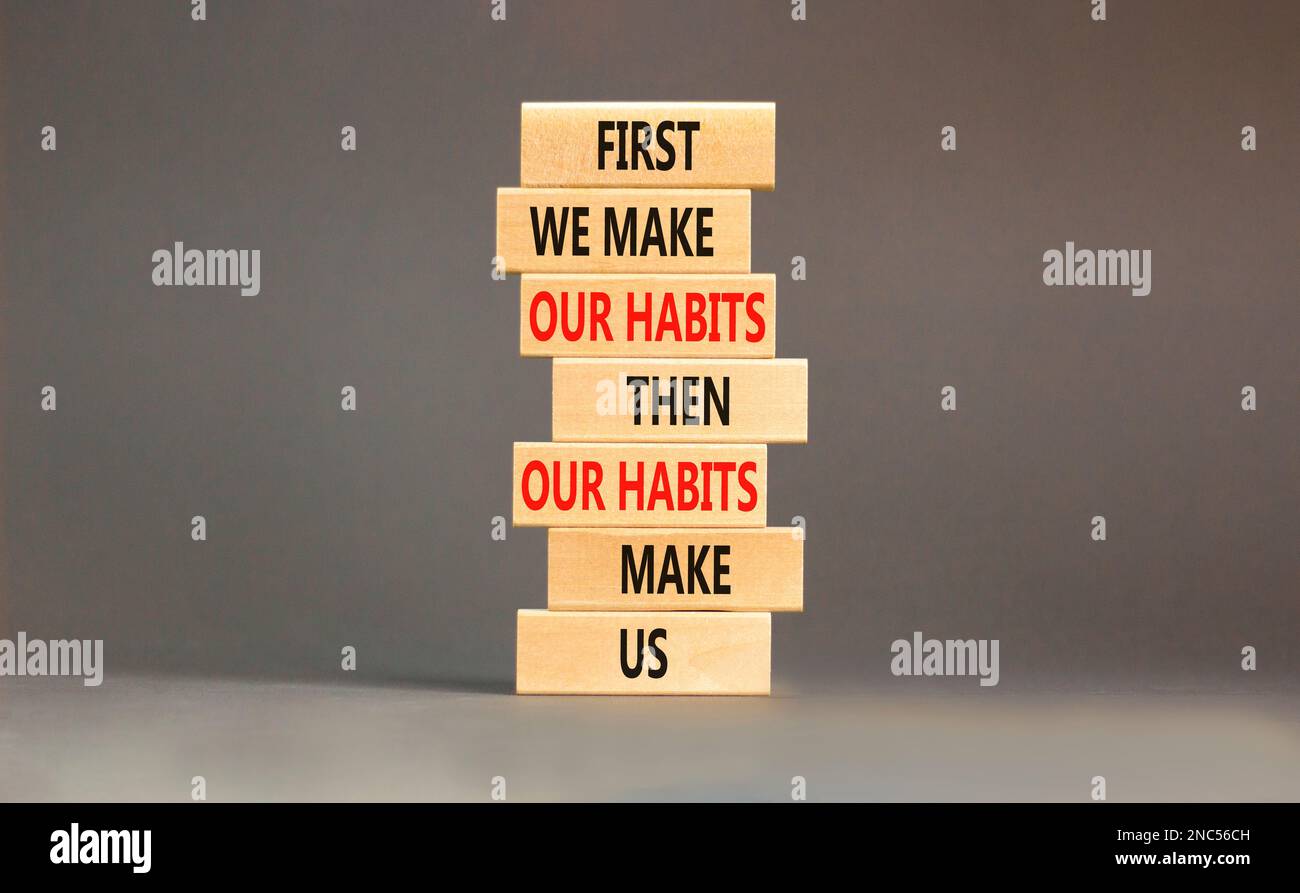 Our habits symbol. Concept words First we make our habits then our ...