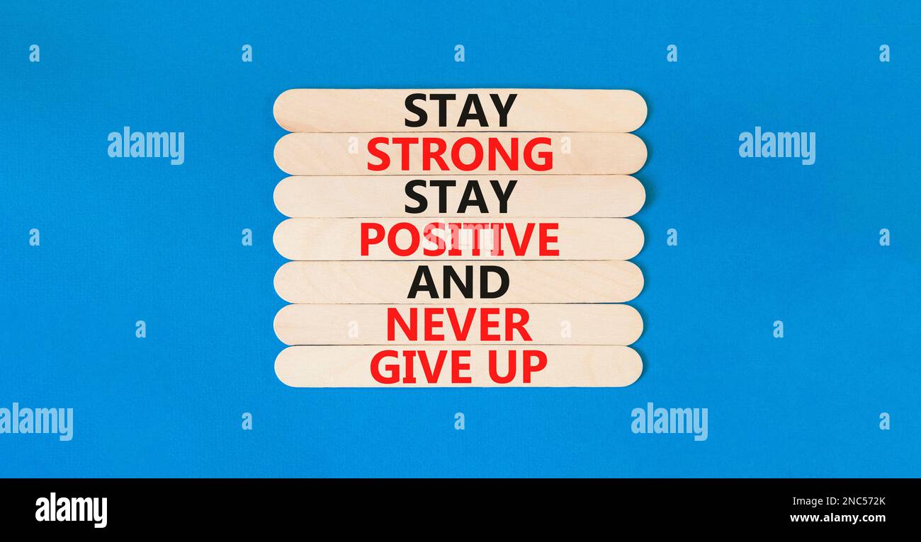Never give up symbol. Concept words Stay strong stay positive never ...