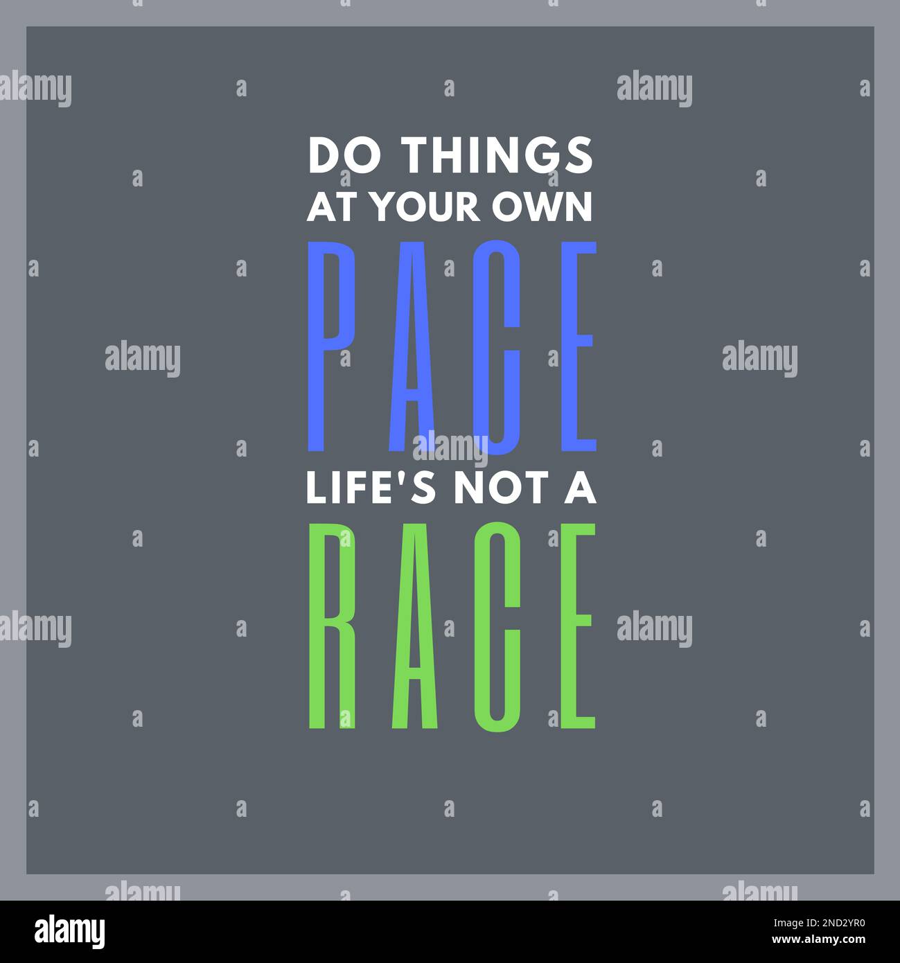 A motivational quote saying do things at your own pace life's not a ...