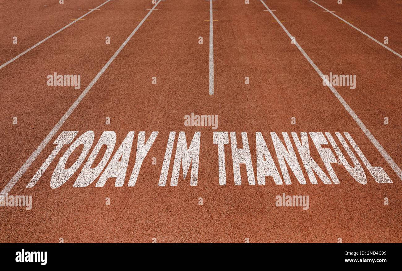 Today Im Thankful written on running track, New Concept on running track text in white color ...