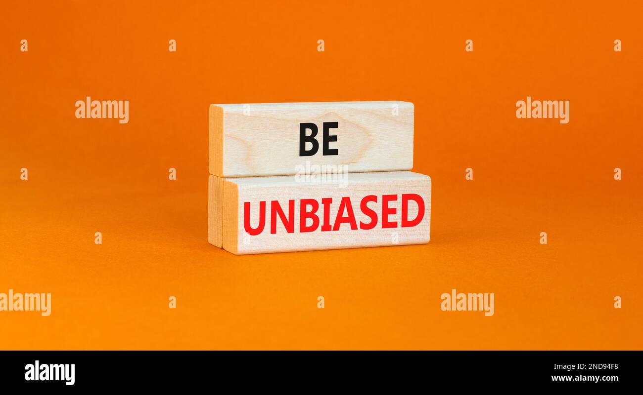Be unbiased symbol. Concept words Be unbiased on wooden block ...