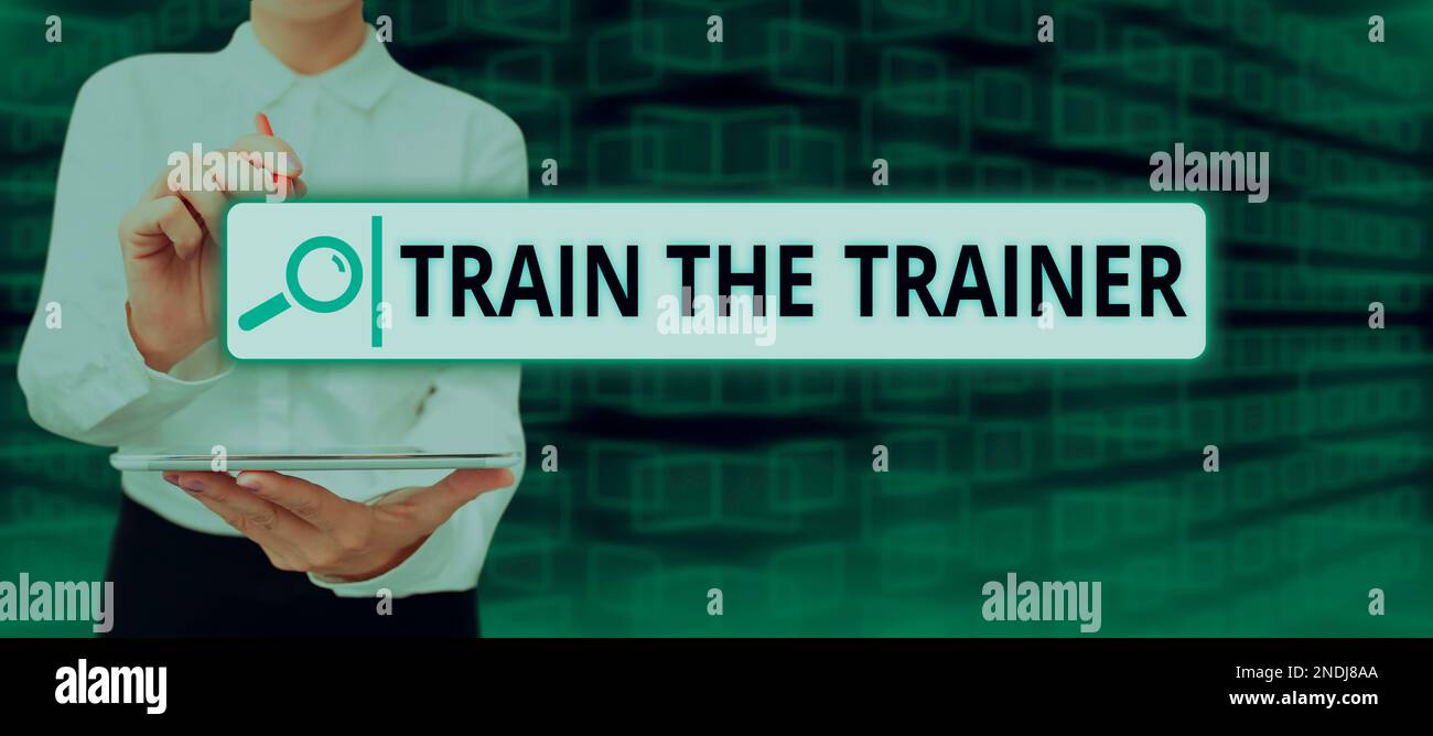 Writing displaying text Train The Trainer. Business approach identified to teach mentor or train ...