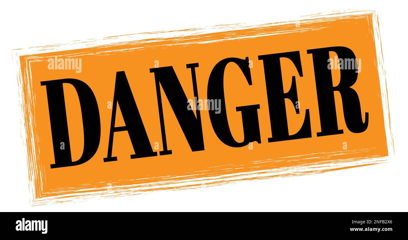 DANGER text written on orange-black rectangle stamp sign Stock Photo ...