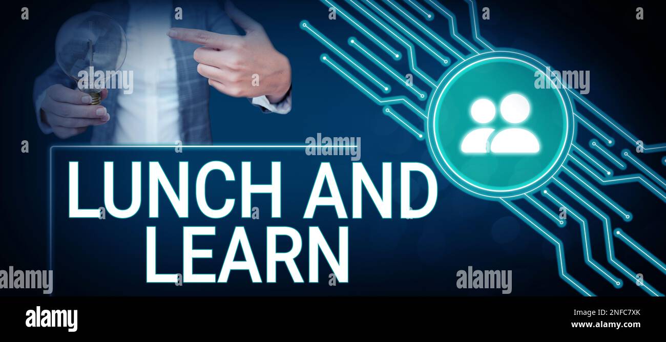 Sign displaying Lunch And Learn, Word Written on Have meal and study ...