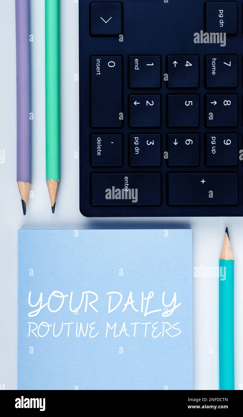 Sign displaying Your Daily Routine Matters, Business showcase Have good ... Sign displaying Your Daily Routine Matters, Business showcase Have good ...