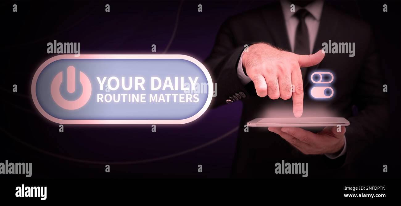 Sign displaying Your Daily Routine Matters, Conceptual photo Have good ... Sign displaying Your Daily Routine Matters, Conceptual photo Have good ...