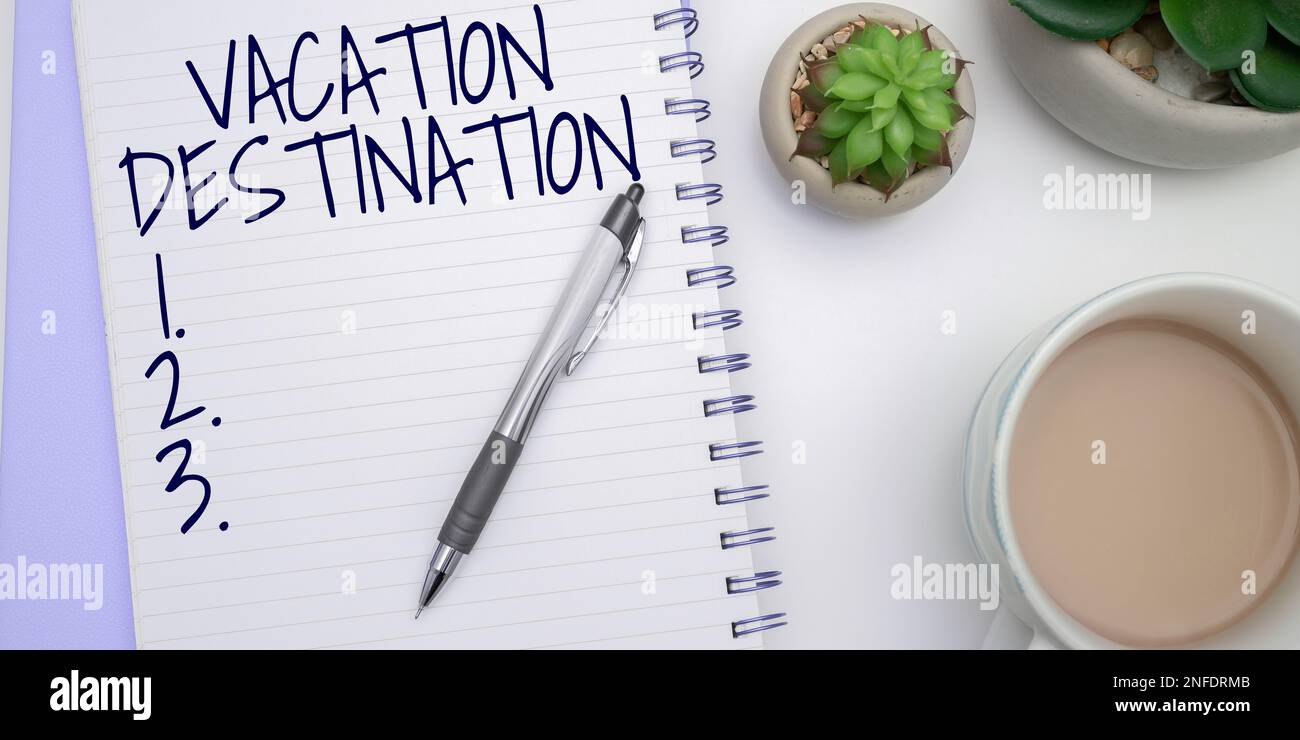 Conceptual caption Vacation Destination, Word Written on a place where ...