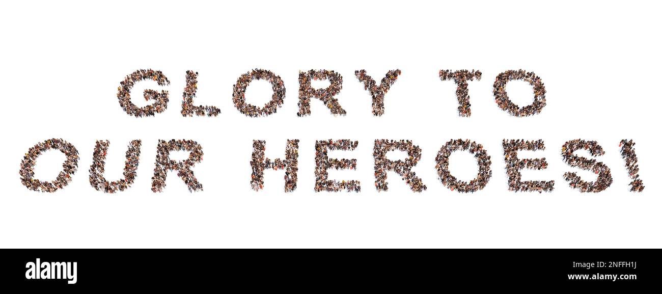 Concept or conceptual community of people forming GLORY TO OUR HEROES ...