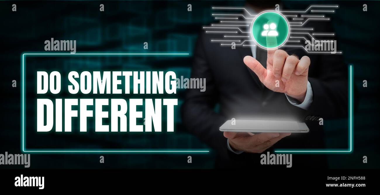 Sign displaying Do Something Different, Word for be unique Think ...