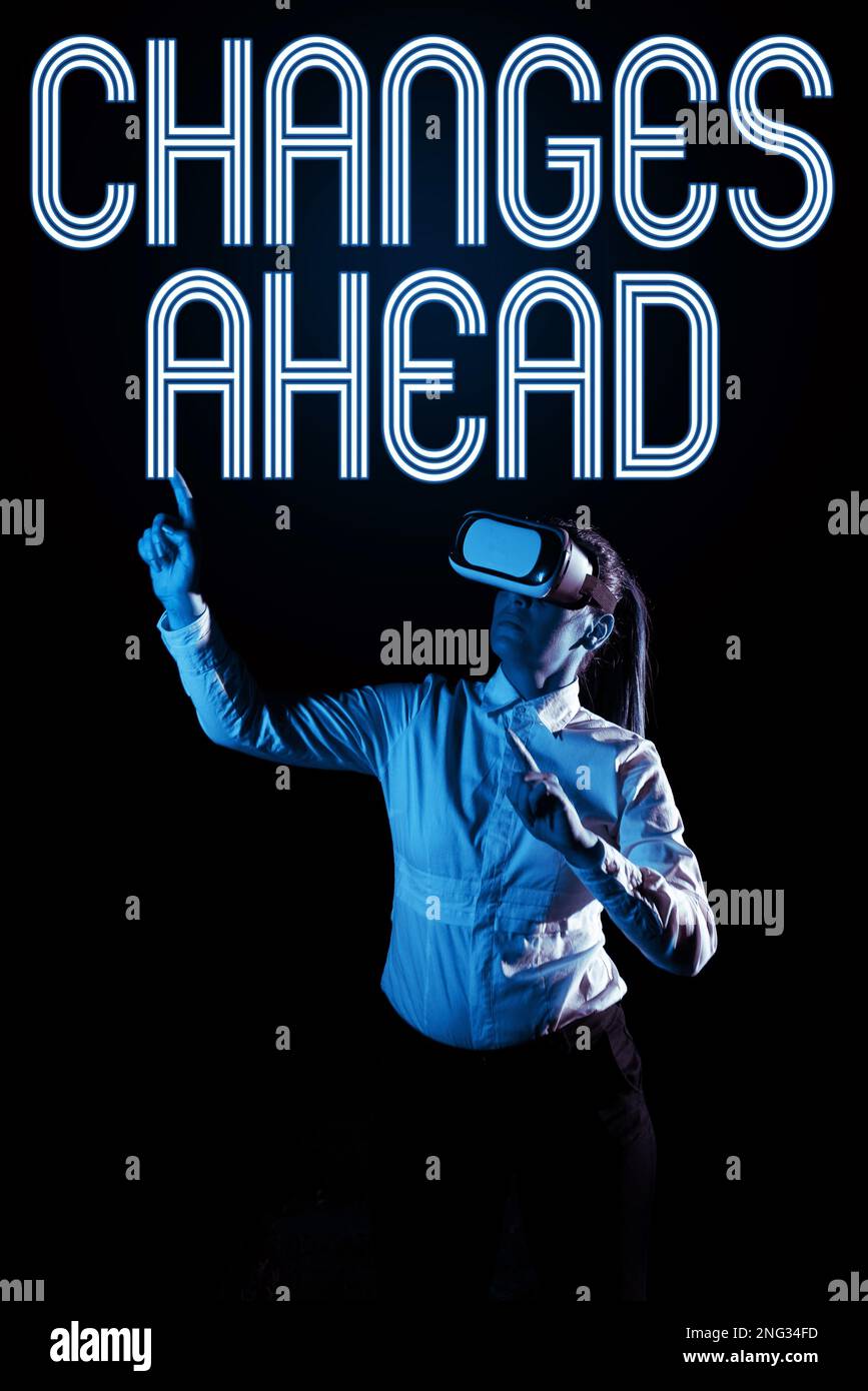 Sign displaying Changes Ahead. Concept meaning to replace with or ...