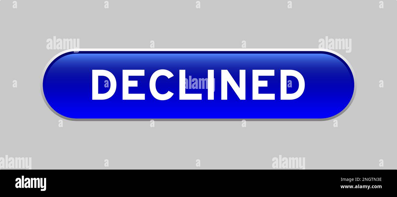 Blue color capsule shape button with word declined on gray background ...