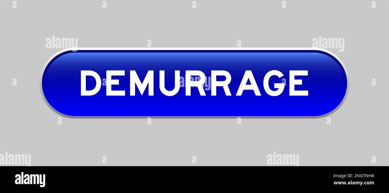 Blue color capsule shape button with word demurrage on gray background ...