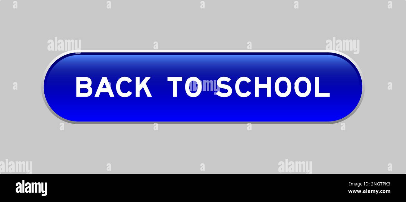 Blue color capsule shape button with word back to school on gray ...
