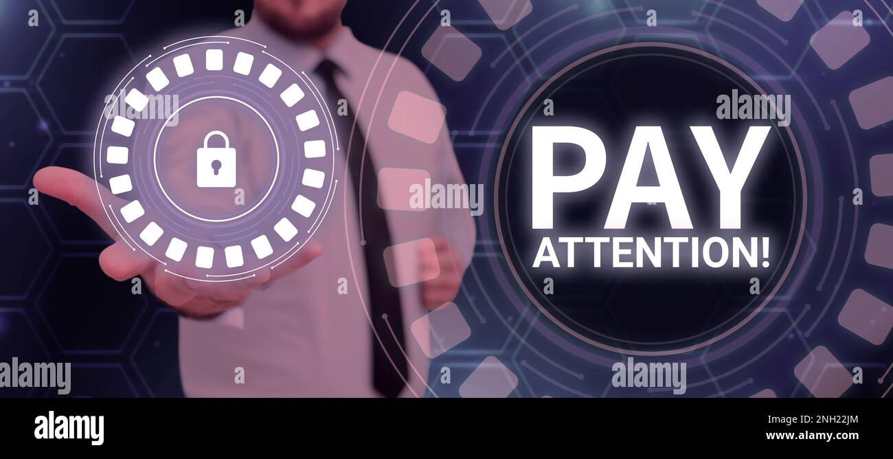 Sign displaying Pay Attention, Business approach take notice of someone ...