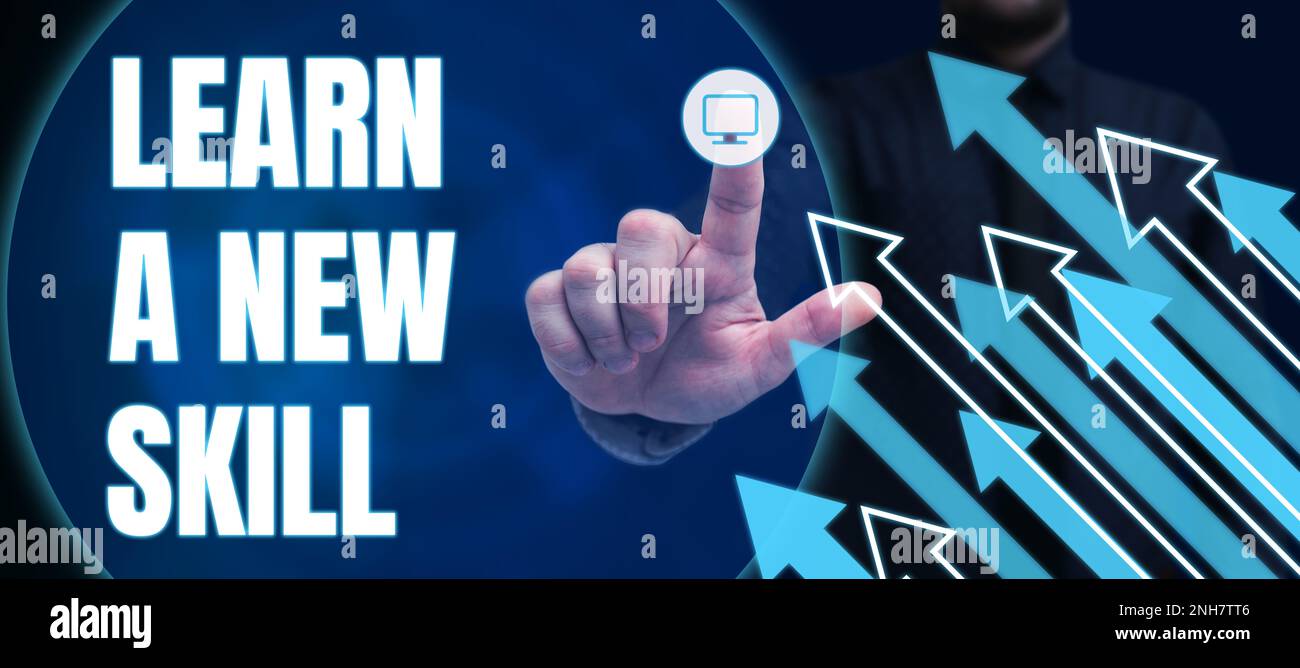 Sign displaying Learn A New Skill. Business idea acquisition knowledge through study experience ...