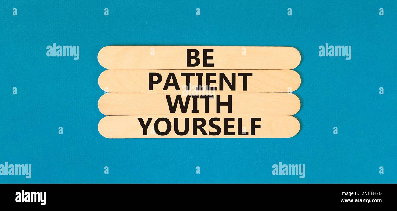 Patient with yourself symbol. Concept words Be patient with yourself on ...