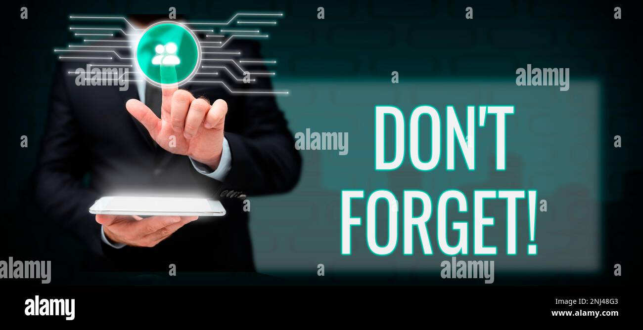 Text showing inspiration Don'T Forget, Business overview asking someone ...