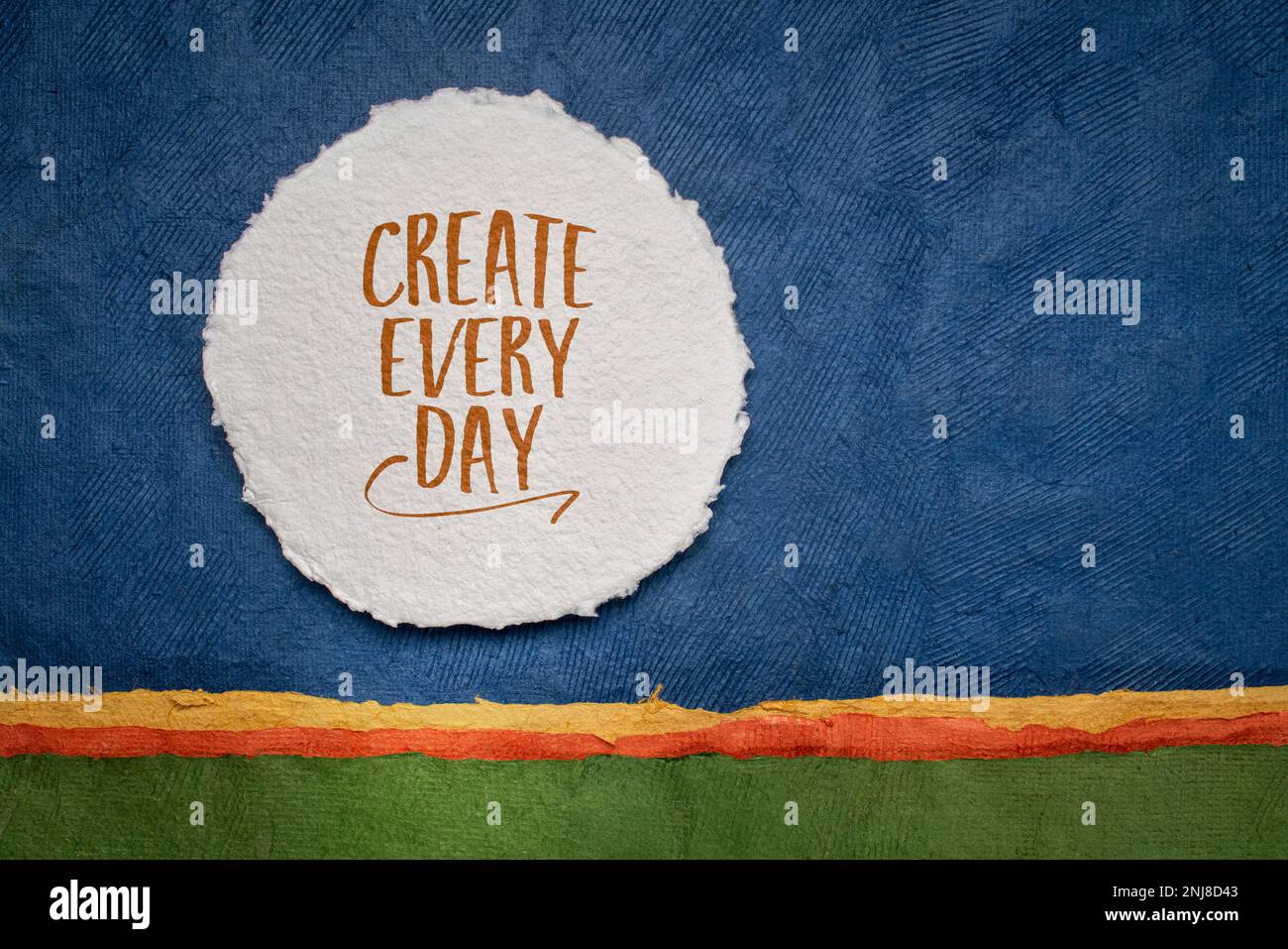 create every day - inspirational reminder or advice, handwriting on a ...