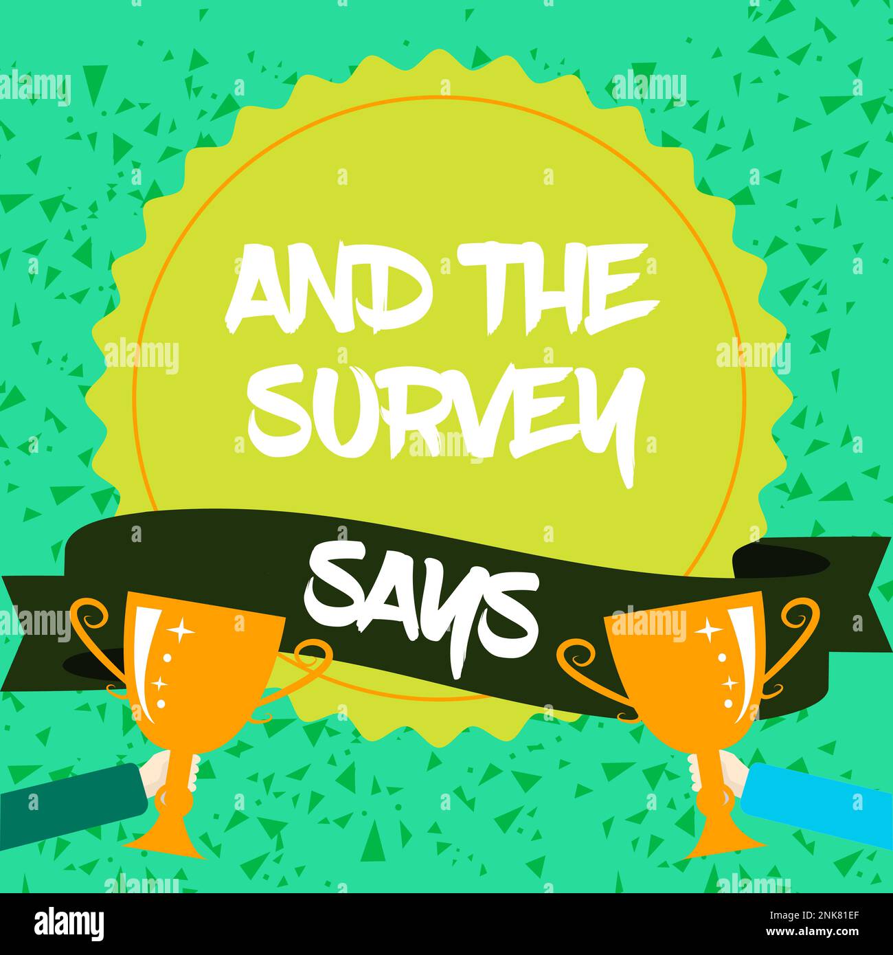 Text caption presenting And The Survey Says. Concept meaning doing poll ...