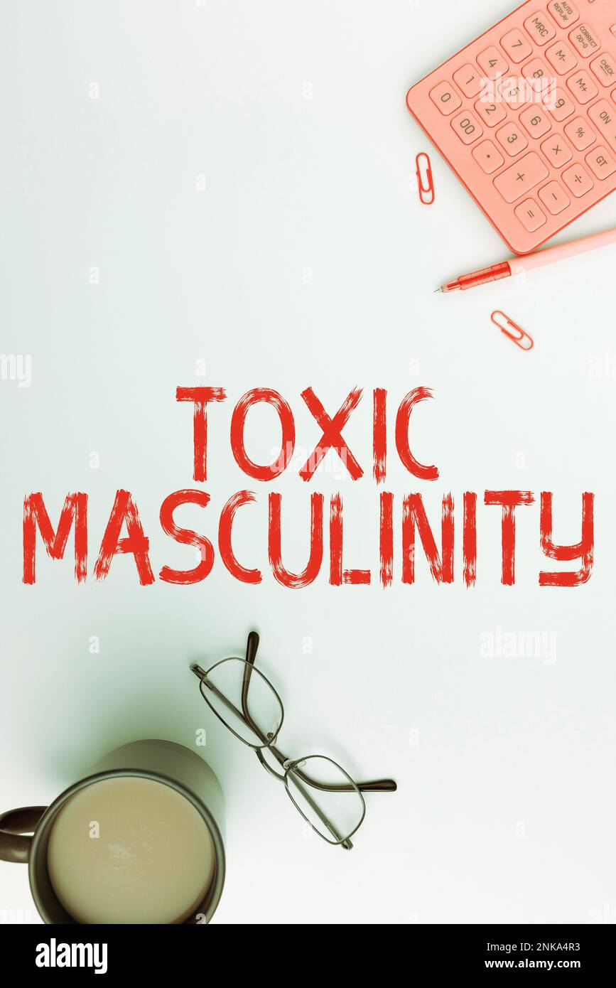 Sign displaying Toxic Masculinity. Concept meaning describes narrow ...