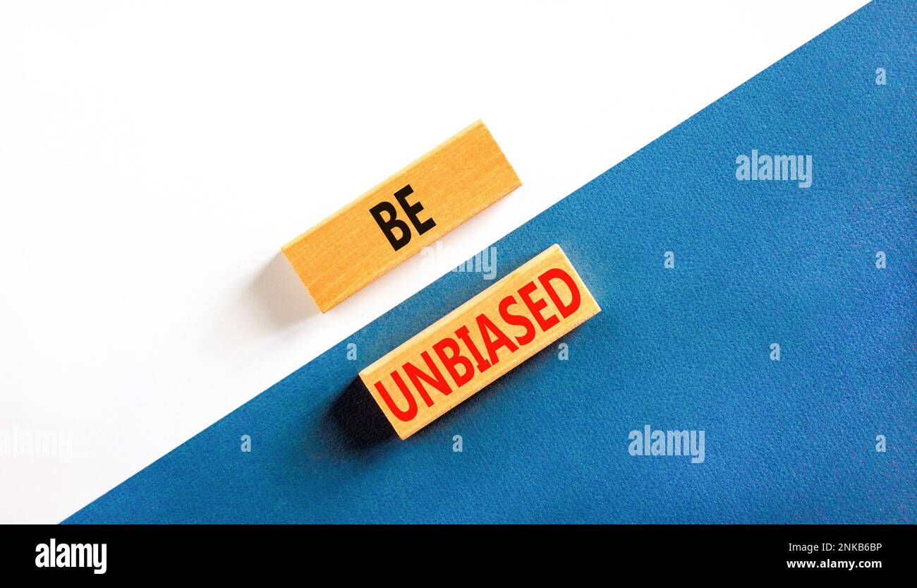 Be unbiased symbol. Concept words Be unbiased on wooden block ...