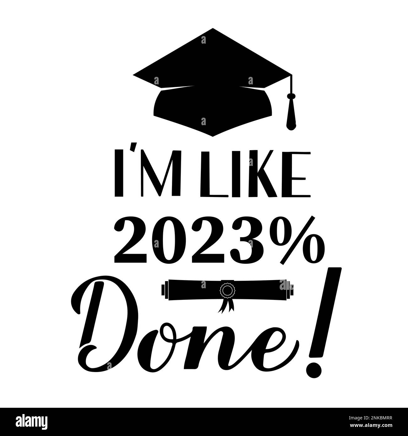 Funny graduation poster with lettering I am like 2023 percent done ...