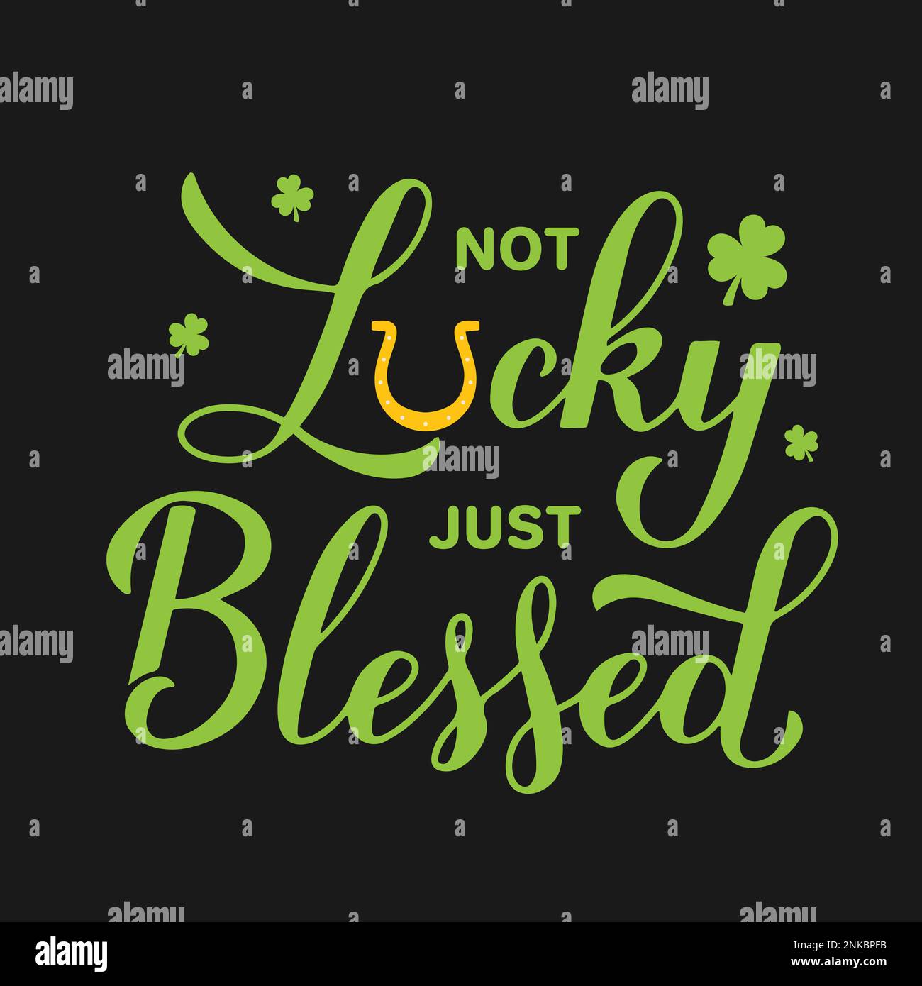 Not Lucky Just Blessed Calligraphy Hand Lettering Funny St Patricks