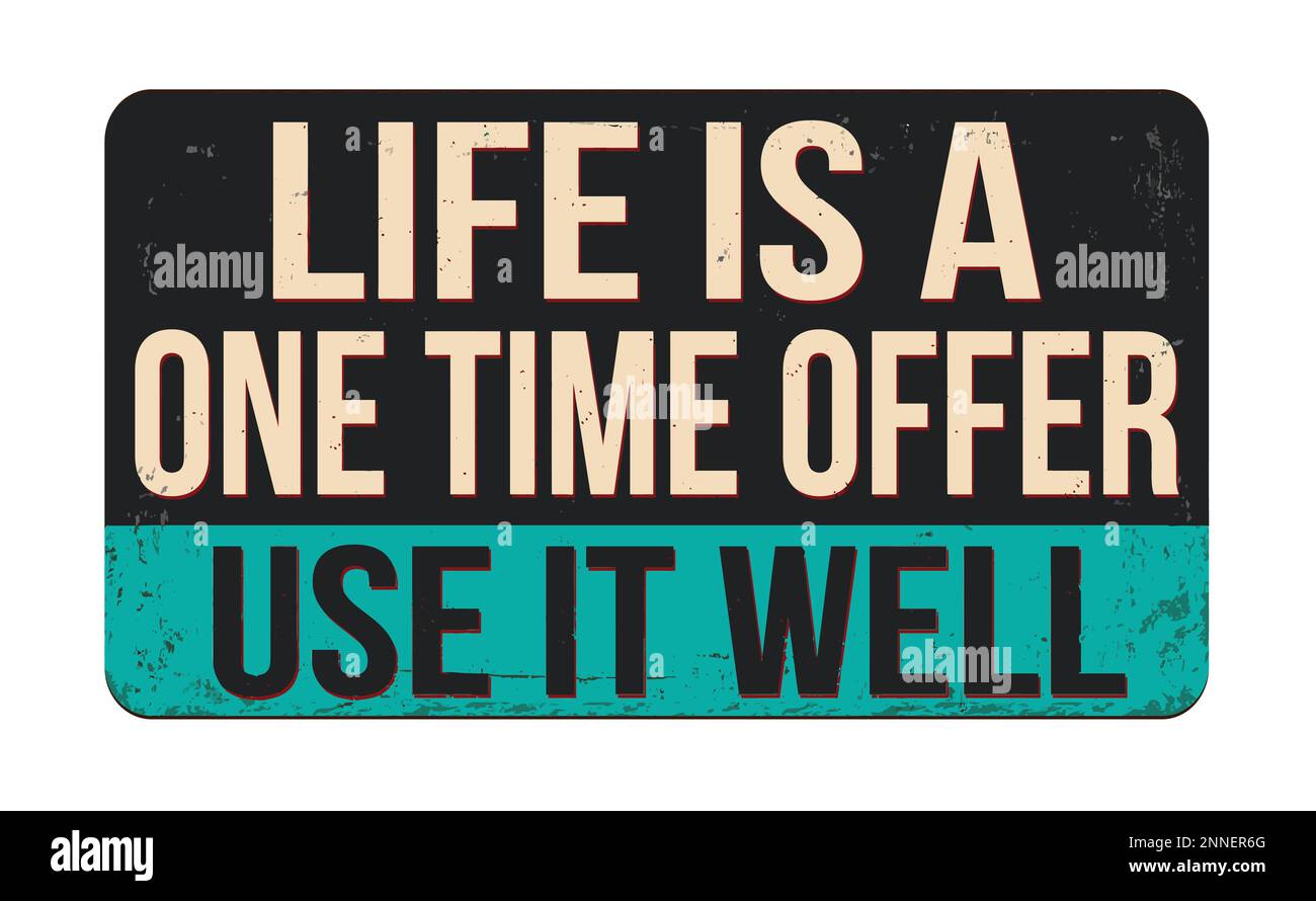Life is a one time offer use it well vintage rusty metal sign on a ...