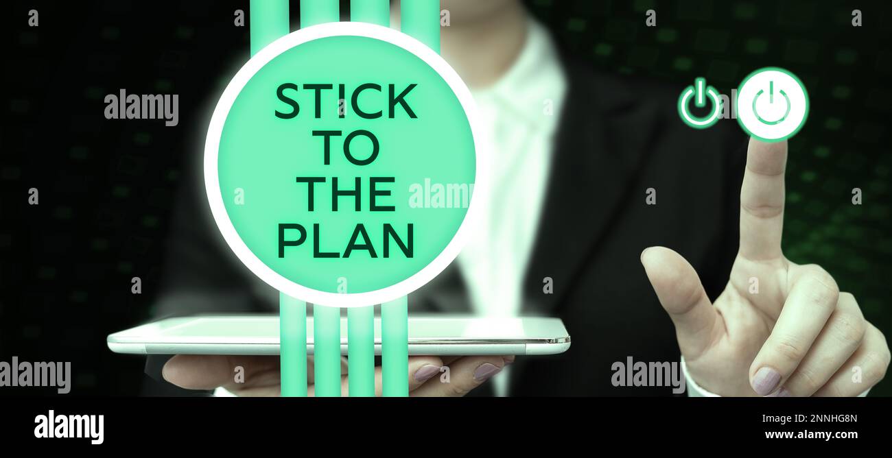 Sign displaying Stick To The Plan. Conceptual photo To adhere to some ...