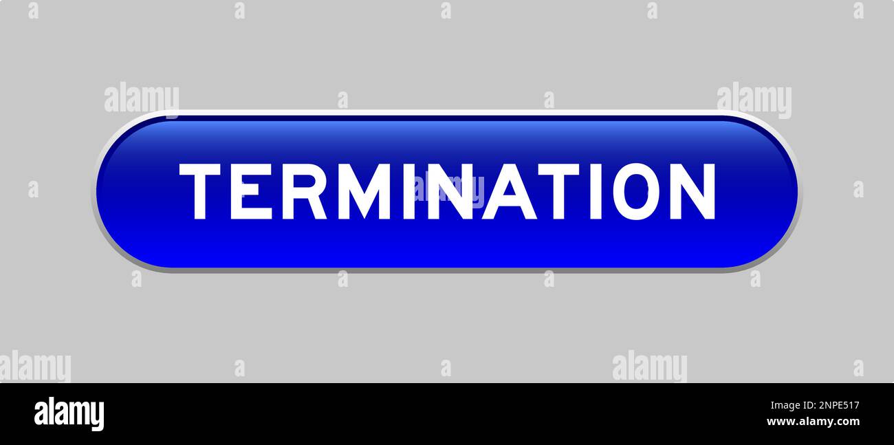 Blue color capsule shape button with word termination on gray ...