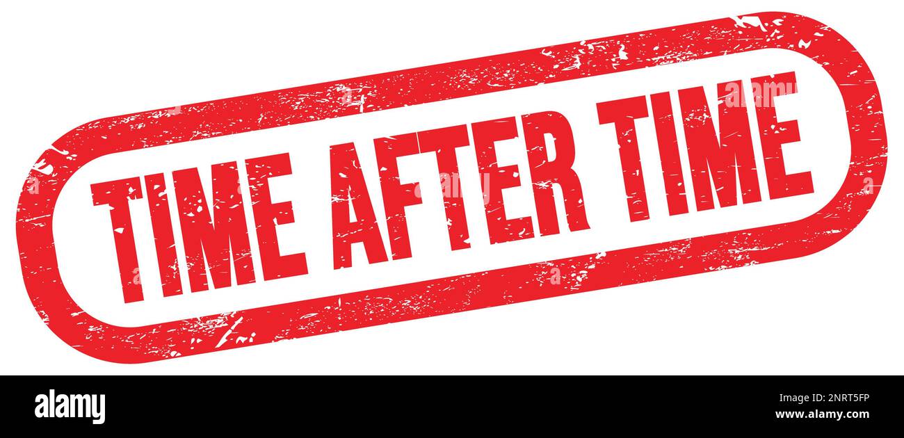 TIME AFTER TIME, text on red rectangle stamp sign Stock Photo - Alamy