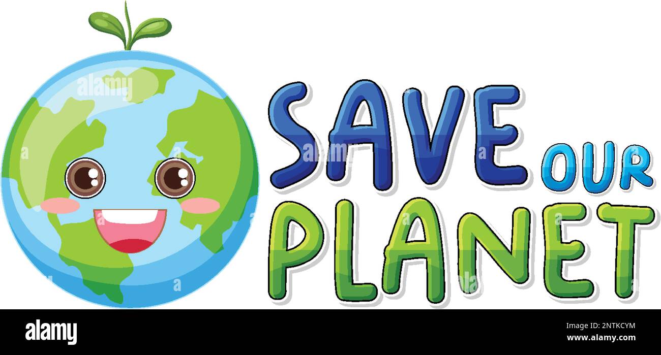 Save the planet text with a happy earth character illustration Stock ...