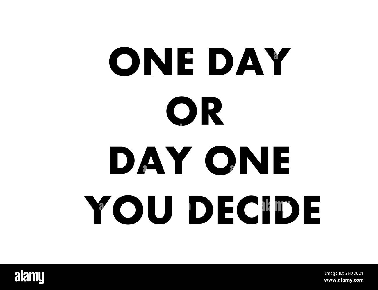 One day or day one you decide Stock Photo - Alamy One day or day one you decide Stock Photo - Alamy