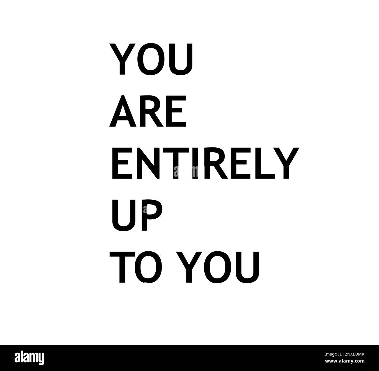 You are entirely up to you Stock Photo - Alamy