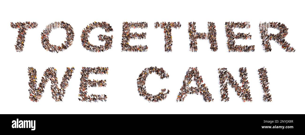 Concept conceptual large community of people forming TOGETHER WE CAN ...