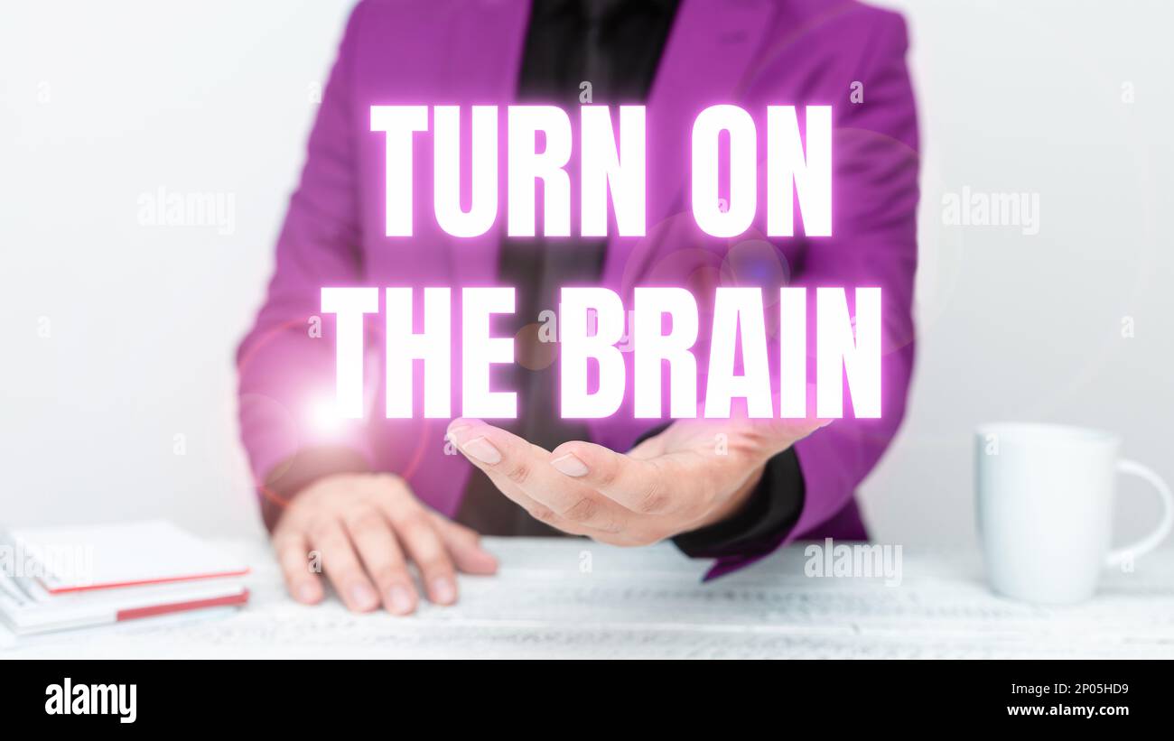 Handwriting text Turn On The Brain. Business approach Apply what you ...