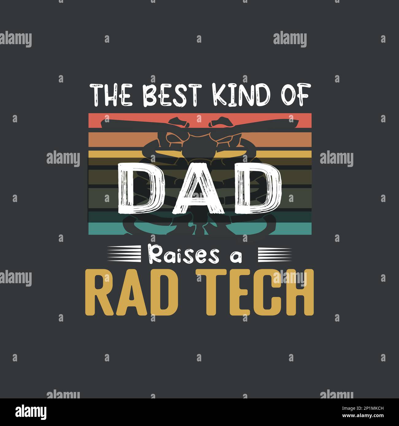 The best kind of dad raise a rad tech Xray Tech T-Shirt design vector ...