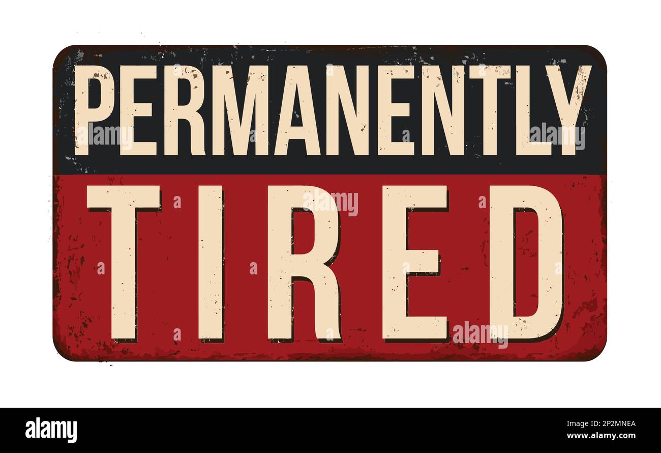 Permanently tired vintage rusty metal sign on a white background ...
