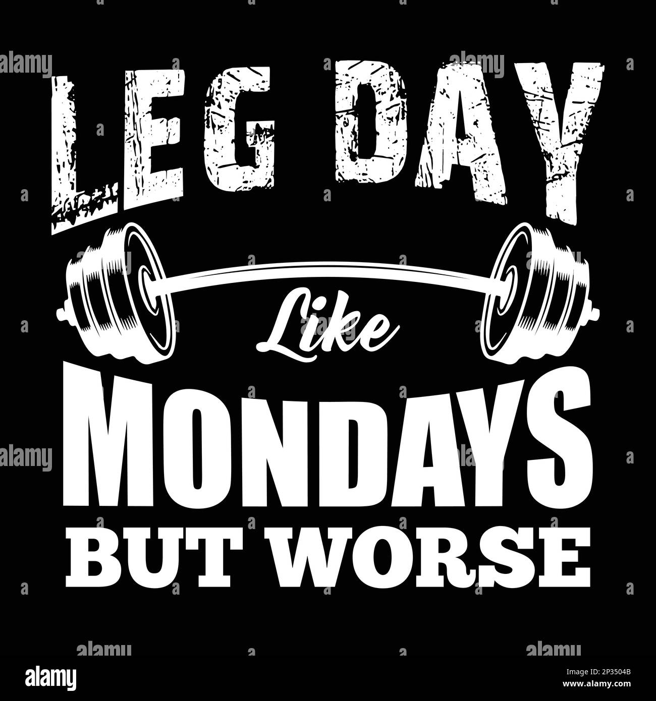 Leg day like Mondays but worse Stock Vector Image & Art - Alamy