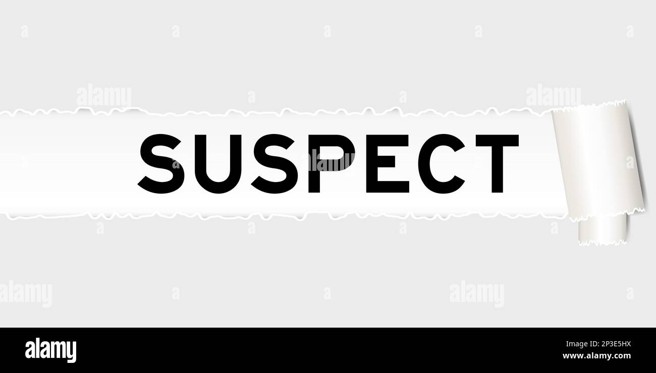 Ripped gray paper background that have word suspect under torn part ...