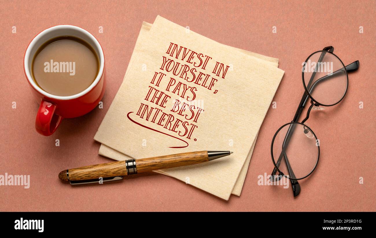 Invest in yourself, it pays the best interest. Motivational advice or ...