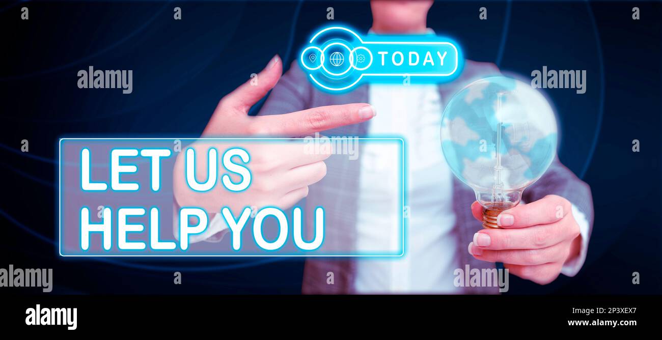 Sign displaying Let Us Help You. Word Written on Offering a service to ...
