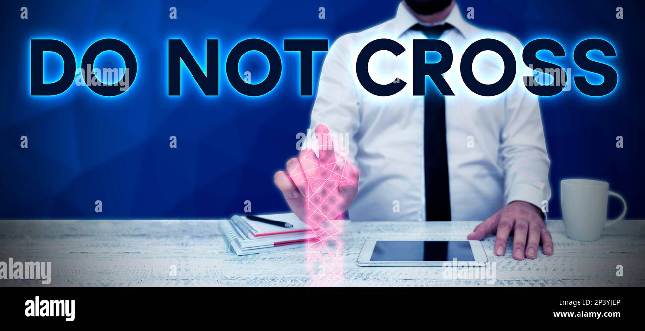 Inspiration showing sign Do Not Cross. Word Written on Crossing is ...