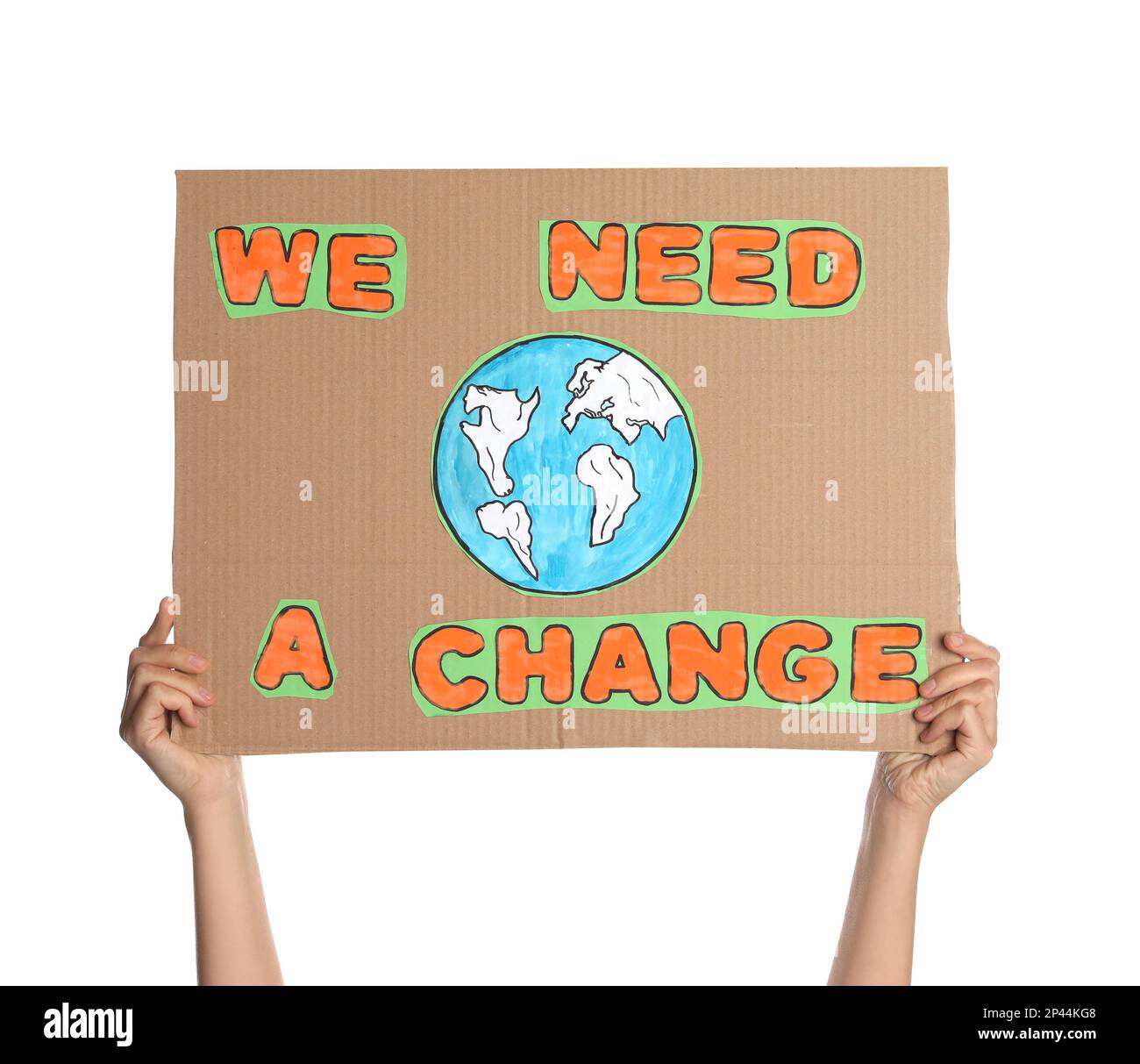 Protestor holding placard with text We Need A Change on white ...