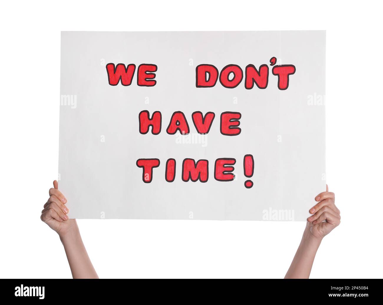 Protestor holding placard with text We Don't Have Time on white ...