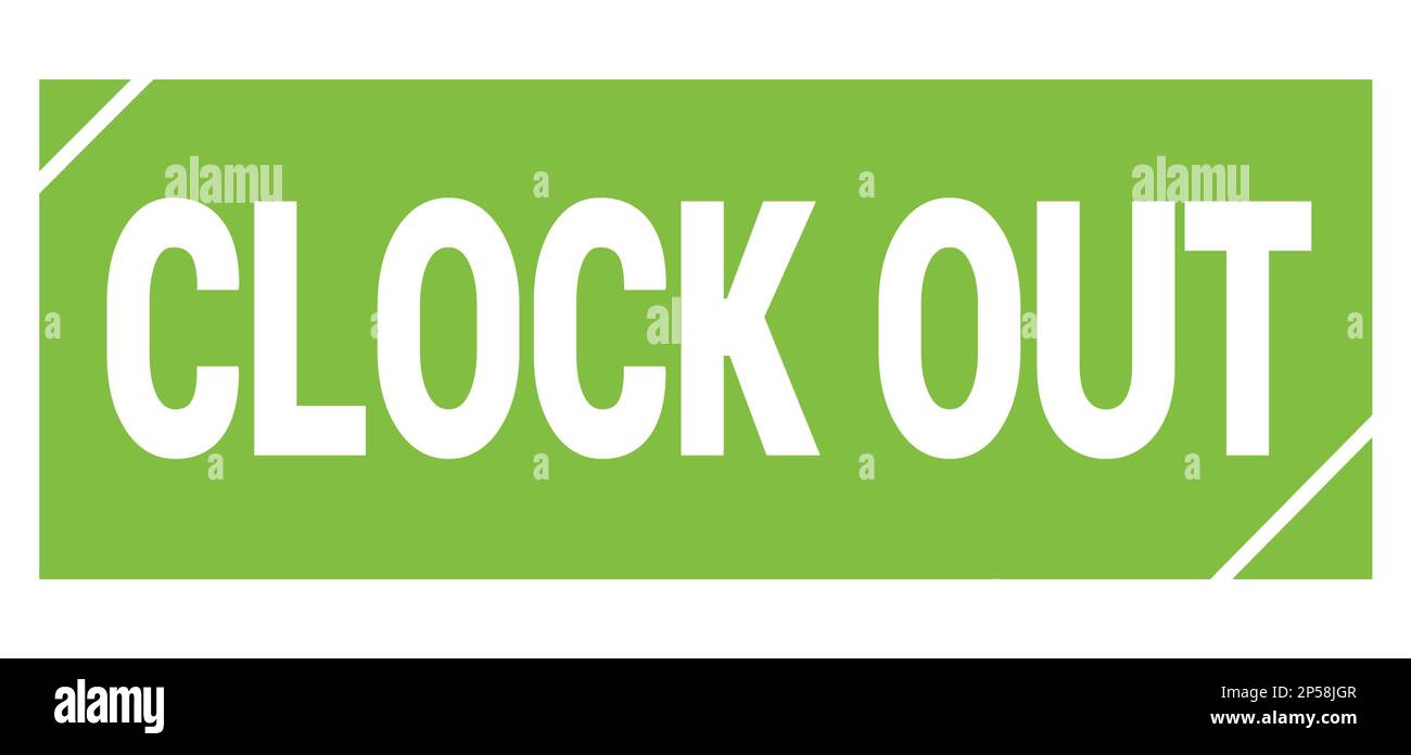 CLOCK OUT text written on green grungy stamp sign Stock Photo - Alamy