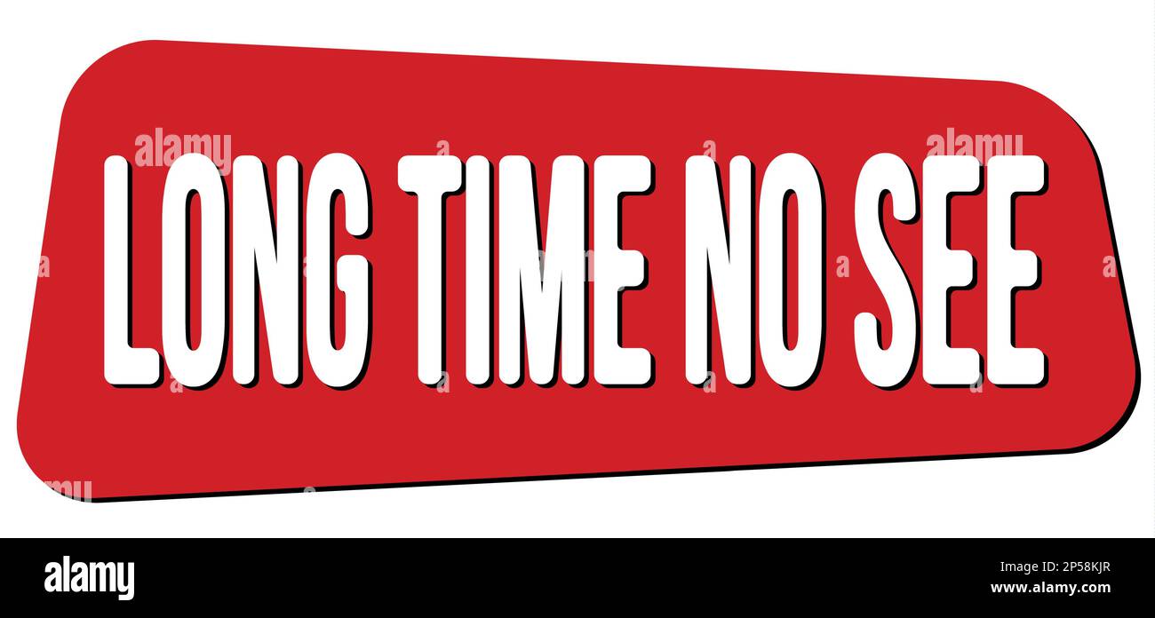 LONG TIME NO SEE text written on red trapeze stamp sign Stock Photo - Alamy
