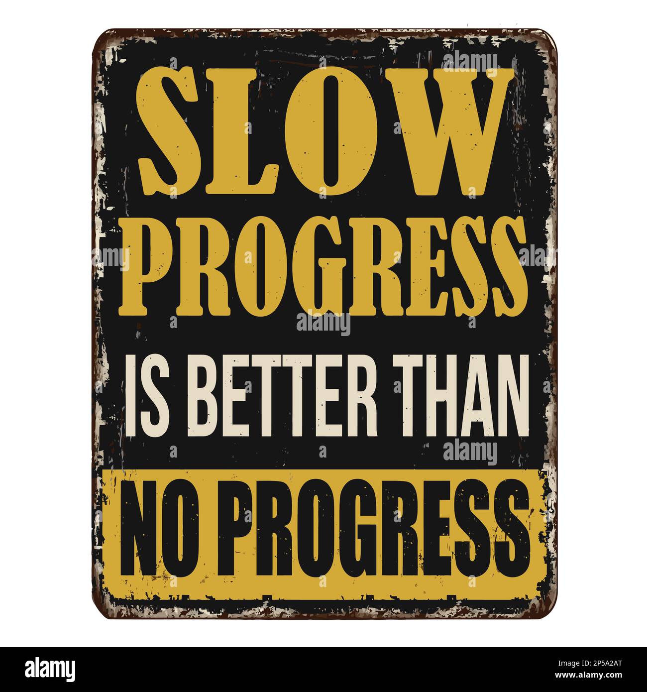 Slow progress is better than no progress vintage rusty metal sign on a ...