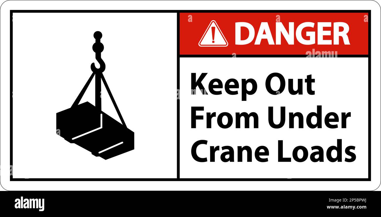 Danger Keep Out From Under Crane Loads Sign Stock Vector Image & Art ...